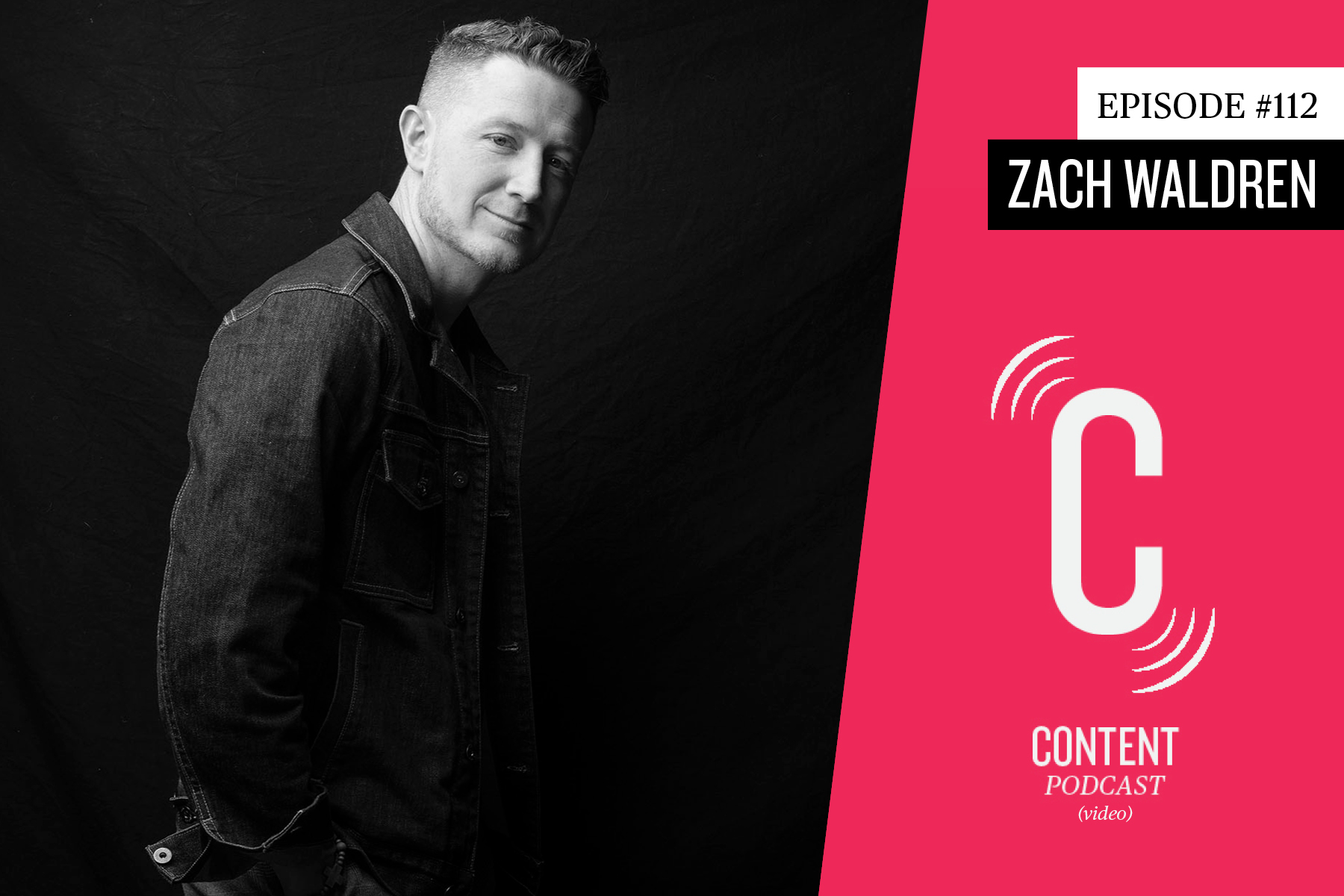 Episode #112 - Zach Waldren - Content Magazine